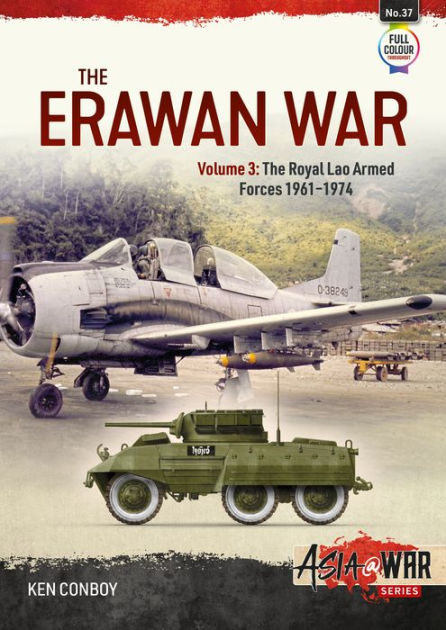 The Erawan War: Volume 3: The Royal Lao Armed Forces 1961-1974 by Ken ...