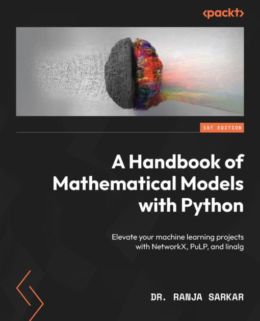 A Handbook of Mathematical Models with Python: Elevate your machine ...