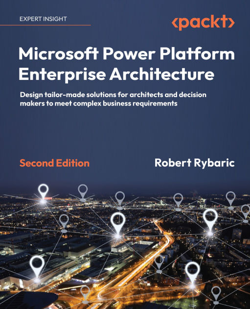 Microsoft Power Platform Enterprise Architecture: Design tailor-made ...