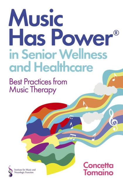 Music Has Power® in Senior Wellness and Healthcare: Best Practices from ...