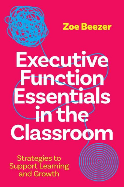 Executive Function Essentials in the Classroom: Strategies to Support ...