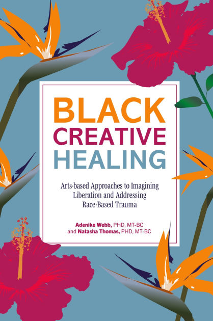 Black Creative Healing: arts-based approaches to address ...
