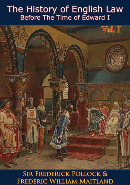 The History of English Law Before The Time of Edward I Vol. I by Sir ...