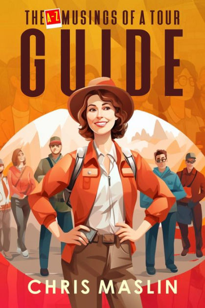 The A-Z Musings of a Tour Guide by Chris Maslin | eBook | Barnes & Noble®