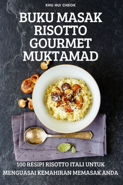 BUKU MASAK RISOTTO GOURMET MUKTAMAD by KHU HUI CHEOK, Paperback ...