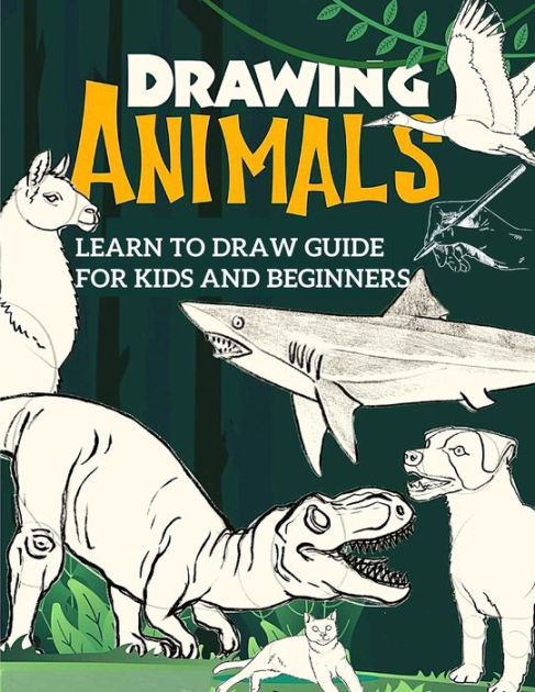 Learn to Draw Guide For Kids and Beginners: The Step-by-Step Beginner's ...