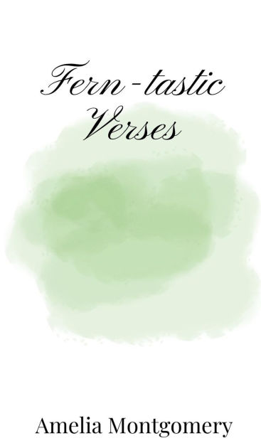 Fern-tastic Verses by Amelia Montgomery, Paperback | Barnes & Noble®