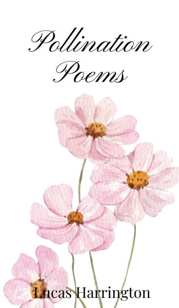 Pollination Poems by Lucas Harrington, Hardcover | Barnes & Noble®