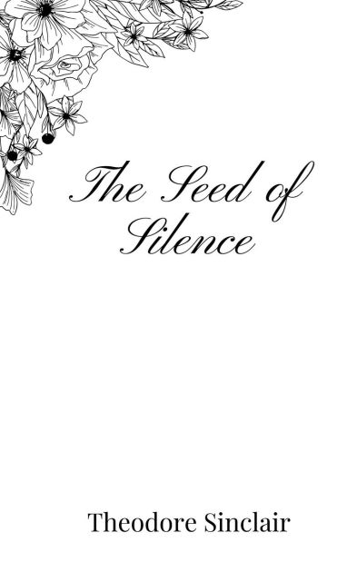 The Seed of Silence by Theodore Sinclair, Paperback | Barnes & Noble®