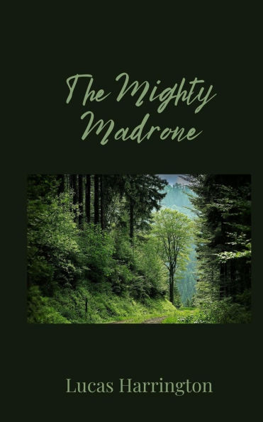 The Mighty Madrone by Lucas Harrington, Paperback | Barnes & Noble®