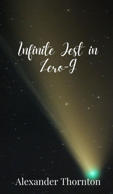 Infinite Jest in Zero-G by Alexander Thornton, Paperback | Barnes & Noble®