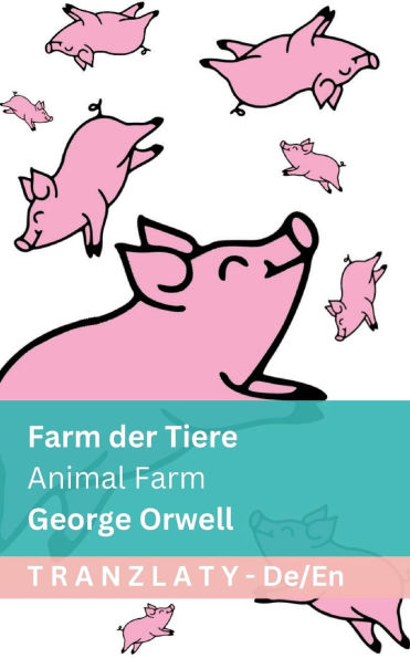 Farm der Tiere / Animal Farm: Tranzlaty Deutsch English by George ...