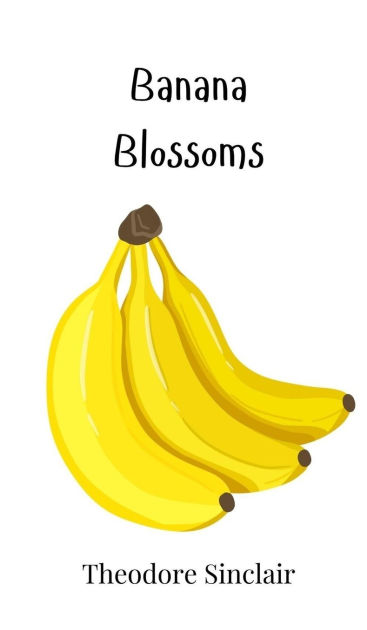 Banana Blossoms by Theodore Sinclair, Hardcover | Barnes & Noble®