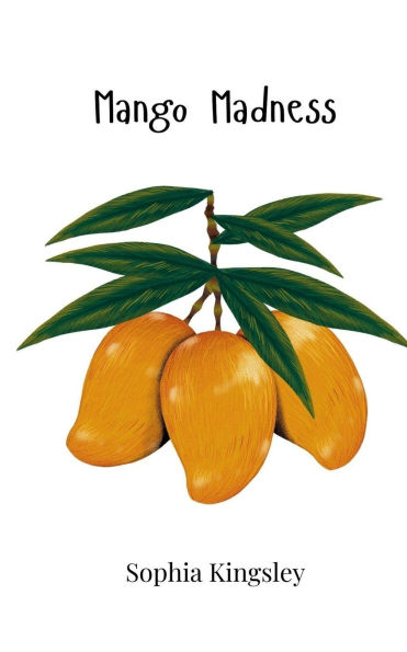Mango Madness by Sophia Kingsley, Paperback | Barnes & Noble®