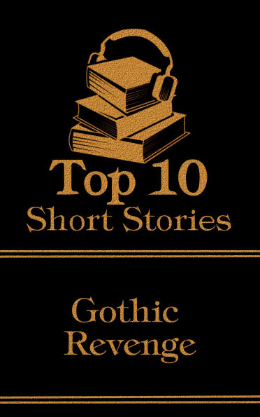 The Top 10 Short Stories - Gothic Revenge by Edgar Allan Poe, Bram ...