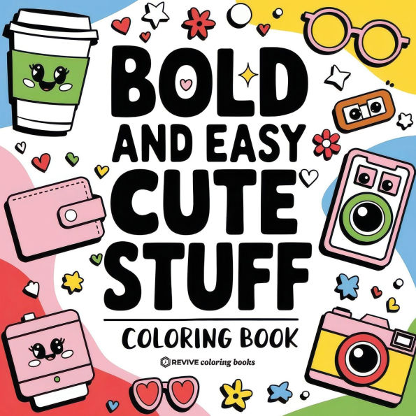 Bold & Easy Cute Stuff Coloring Book: Fun Designs for Stress Relief ...