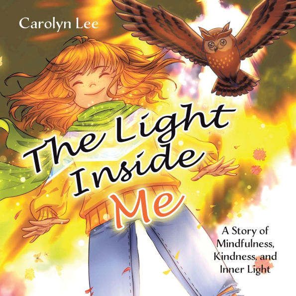 The Light Inside Me: A Story of Mindfulness, Kindness, and Inner Light ...