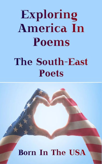 Born in the USA - Exploring American Poems. The South-East Poets by ...