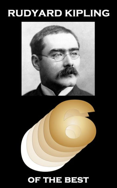 Rudyard Kipling - Six of the Best by Rudyard Kipling | eBook | Barnes ...