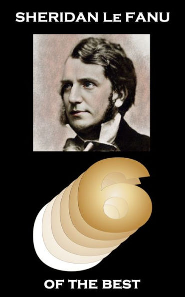 Six of the Best by Sheridan Le Fanu by Sheridan Le Fanu | eBook ...