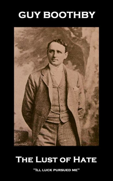 The Lust of Hate: 'Ill luck pursued me'' by Guy Boothby | eBook ...