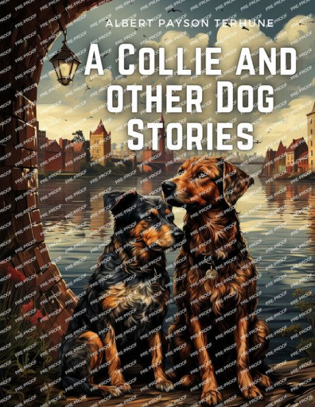 Buff: A Collie and other Dog Stories by Albert Payson Terhune ...