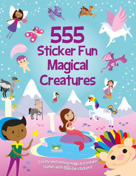 555 Sticker Fun - Magical Creatures by Oakley Graham, Lauren Ellis ...