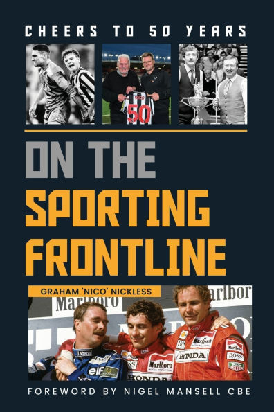Cheers To 50 Years On The Sporting Frontline by Graham 'Nico' Nickless ...