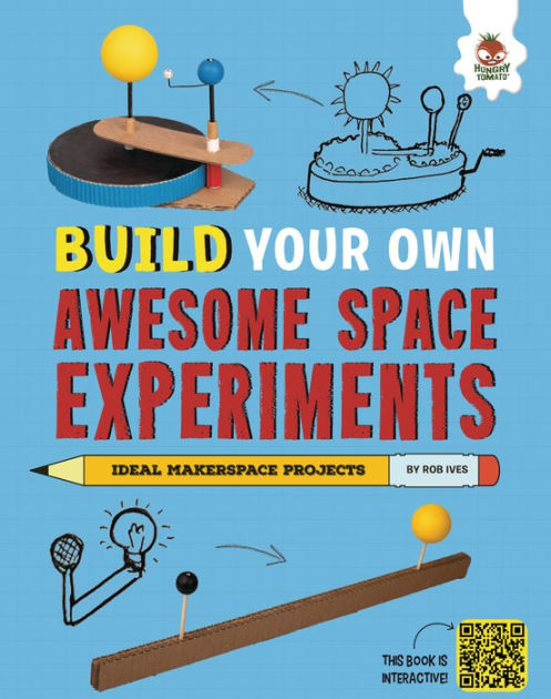 Build Your Own Awesome Space Experiments by Rob Ives, Hardcover ...