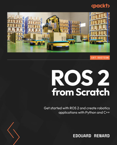 Ros 2 From Scratch Get Started With Ros 2 And Create Robotics