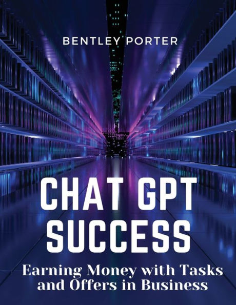 Chat GPT Success: Earning Money with Tasks and Offers in Business by ...