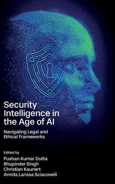 Security Intelligence in the Age of AI: Navigating Legal and Ethical Frameworks by Pushan Kumar ...
