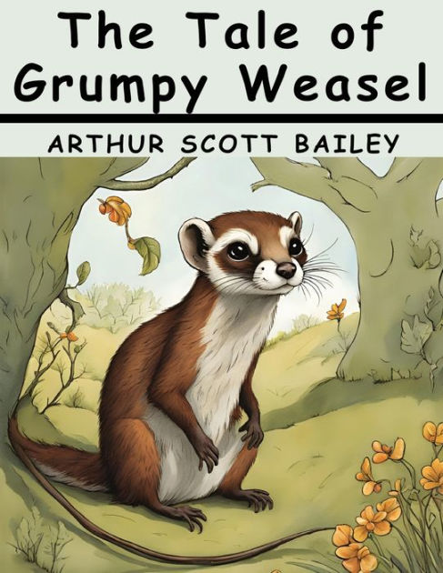 The Tale of Grumpy Weasel by Arthur Scott Bailey, Paperback | Barnes ...