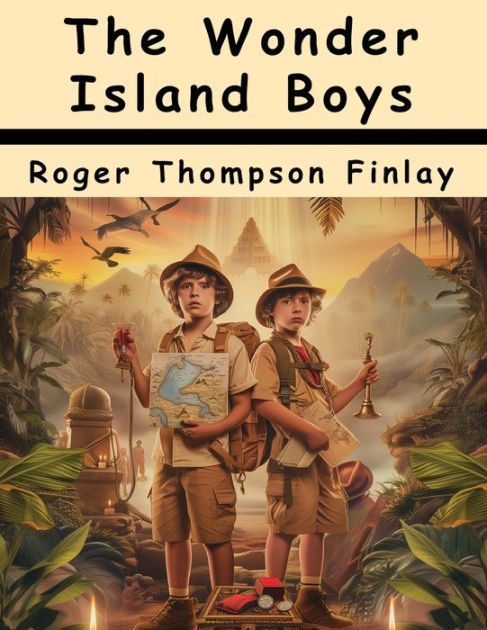 The Wonder Island Boys: Adventures on Strange Islands by Roger Thompson ...