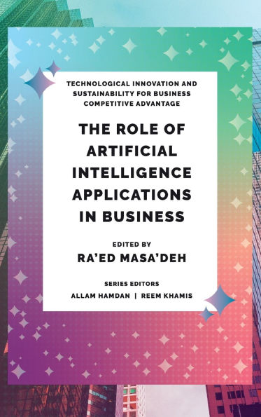 The Role of Artificial Intelligence Applications in Business by Ra'ed Masa'deh, Hardcover ...