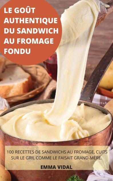 Le Goï¿½t Authentique Du Sandwich Au Fromage Fondu by Emma Vidal ...