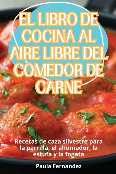 El Libro de Cocina Al Aire Libre del Comedor de Carne by Paula ...