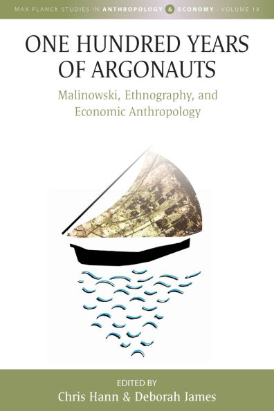 One Hundred Years of Argonauts: Malinowski, Ethnography and Economic ...
