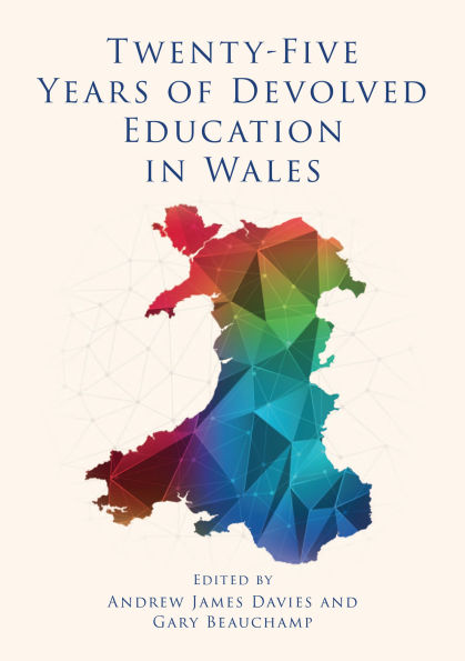 Twenty-Five Years of Devolved Education in Wales by Andrew James Davies ...