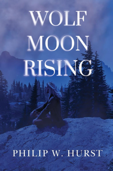 Wolf Moon Rising by Philip W Hurst, Paperback | Barnes & Noble®