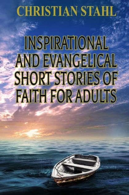 Inspirational and Evangelical Short Stories of Faith for Adults ...