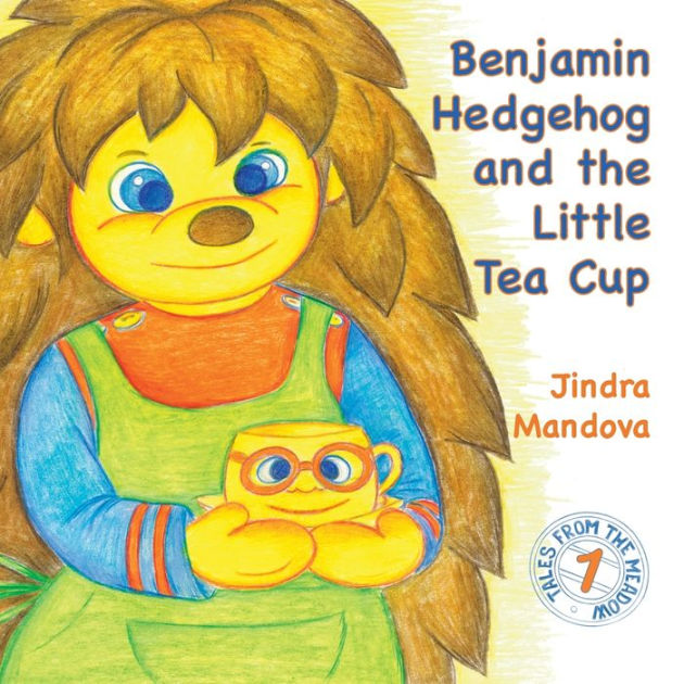 Benjamin Hedgehog and the Little Tea Cup by Jindra Mandova, Paperback ...