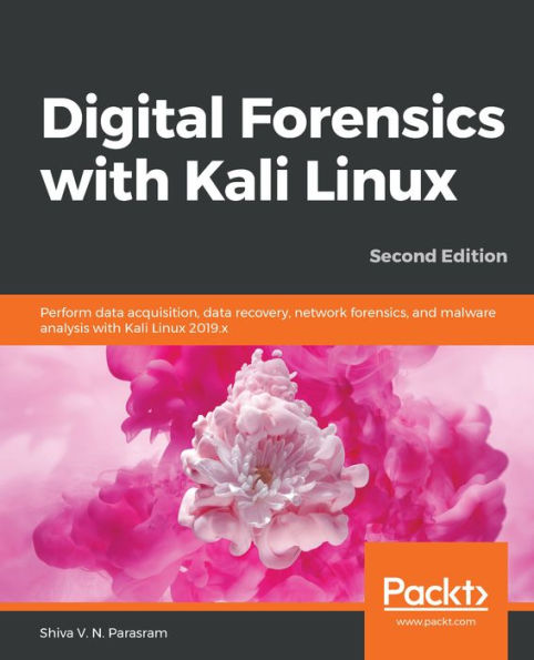 Digital Forensics with Kali Linux: Perform data acquisition, data ...