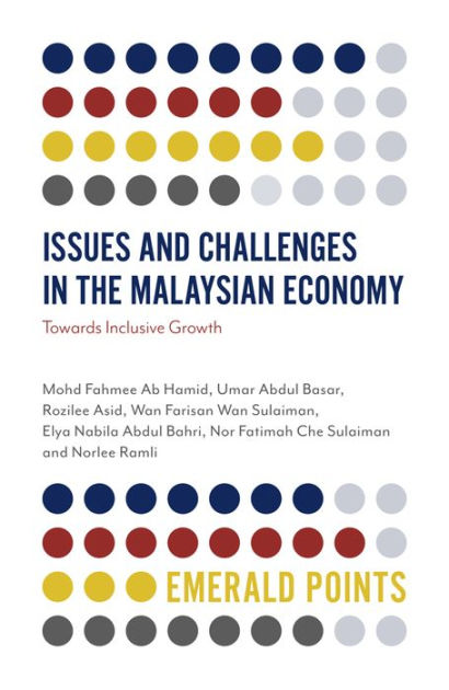 Issues and Challenges in the Malaysian Economy: Towards Inclusive ...