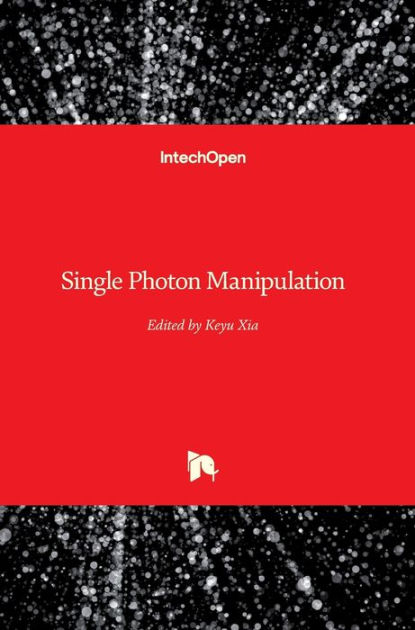 Single Photon Manipulation by Keyu Xia, Hardcover | Barnes & Noble®