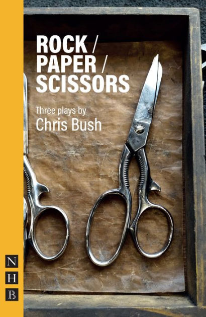 Rock / Paper / Scissors: Three Plays by Chris Bush, Paperback | Barnes ...