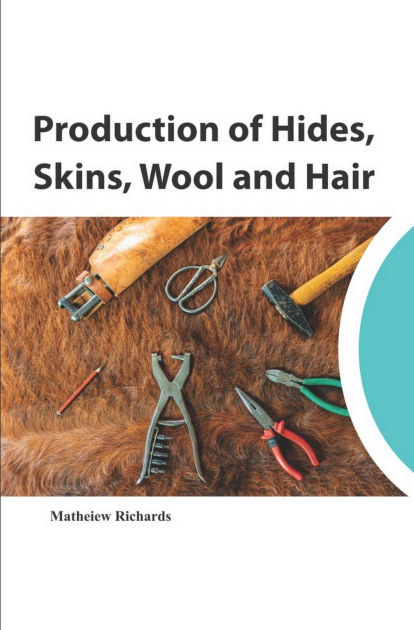 Production of Hides, Skins Wool and Hair by Matheiew Richards | eBook ...