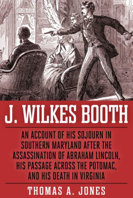 J. Wilkes Booth by Thomas Jones | NOOK Book (eBook) | Barnes & Noble®