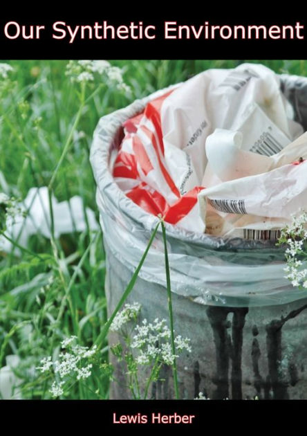 Our Synthetic Environment by Lewis Herber, Murray Bookchin | eBook ...