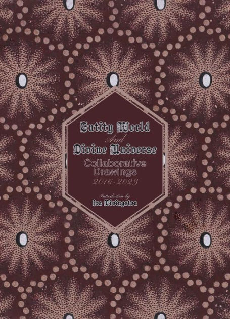 Entity World and Divine Universe: Collaborative Drawings 2016-2023 by ...